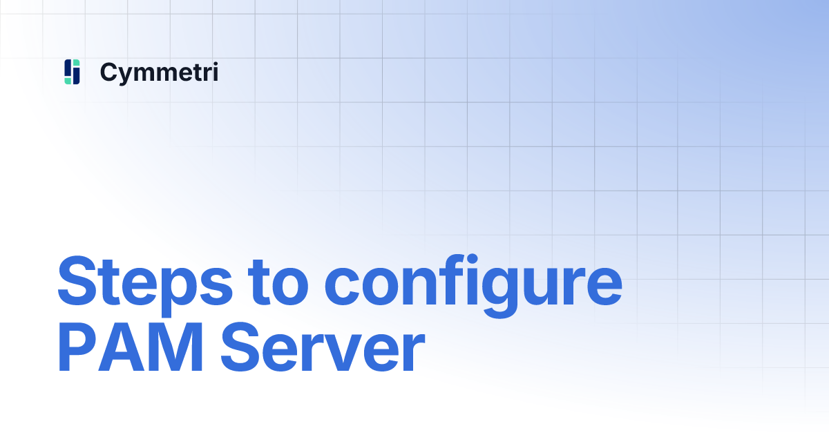 Steps to configure PAM Server | Cymmetri