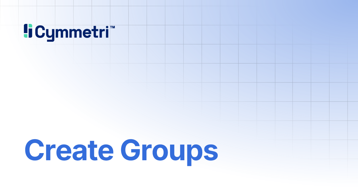 Create Groups | Cymmetri