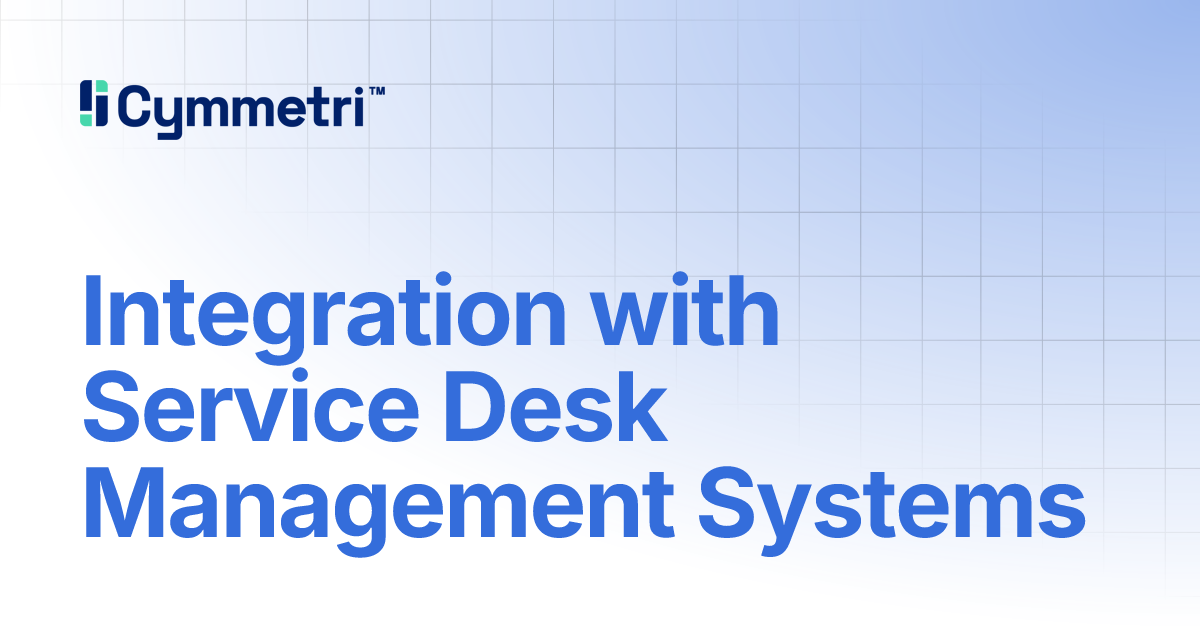 Integration with Service Desk Management Systems | Cymmetri