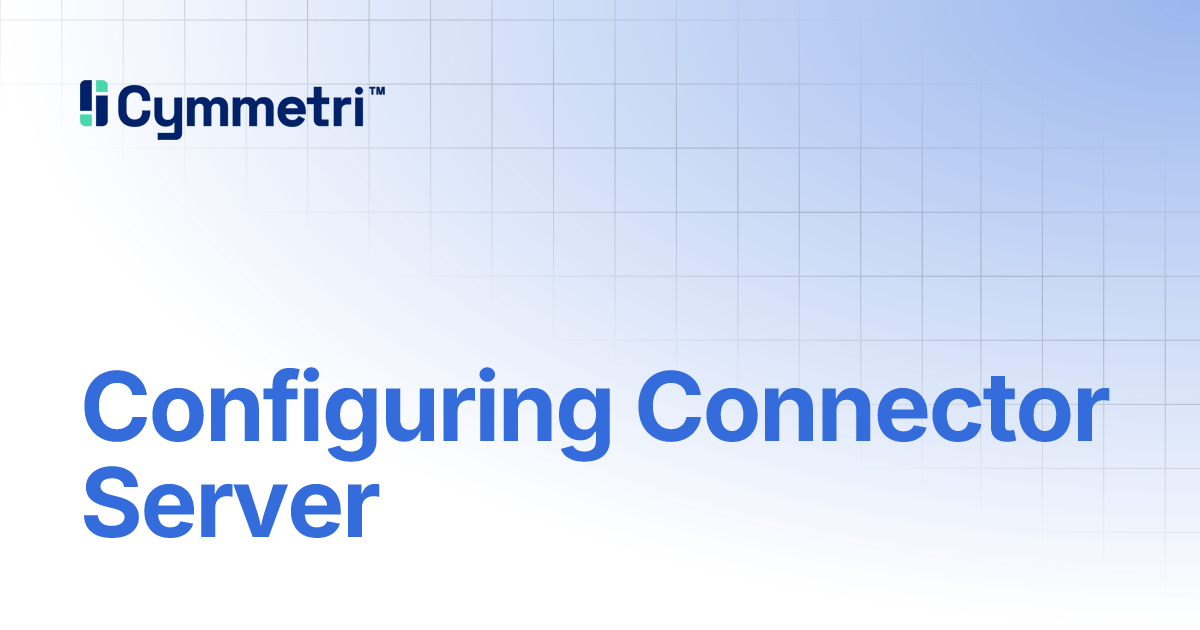 Configuring Connector Server | Cymmetri