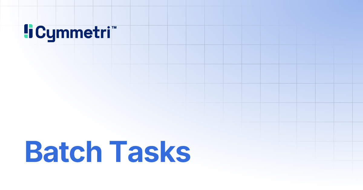 Batch Tasks | Cymmetri