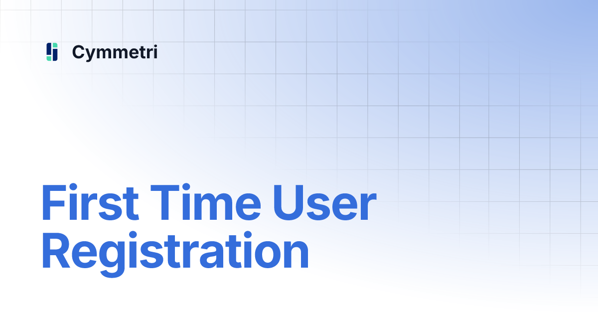 First Time User Registration | Cymmetri