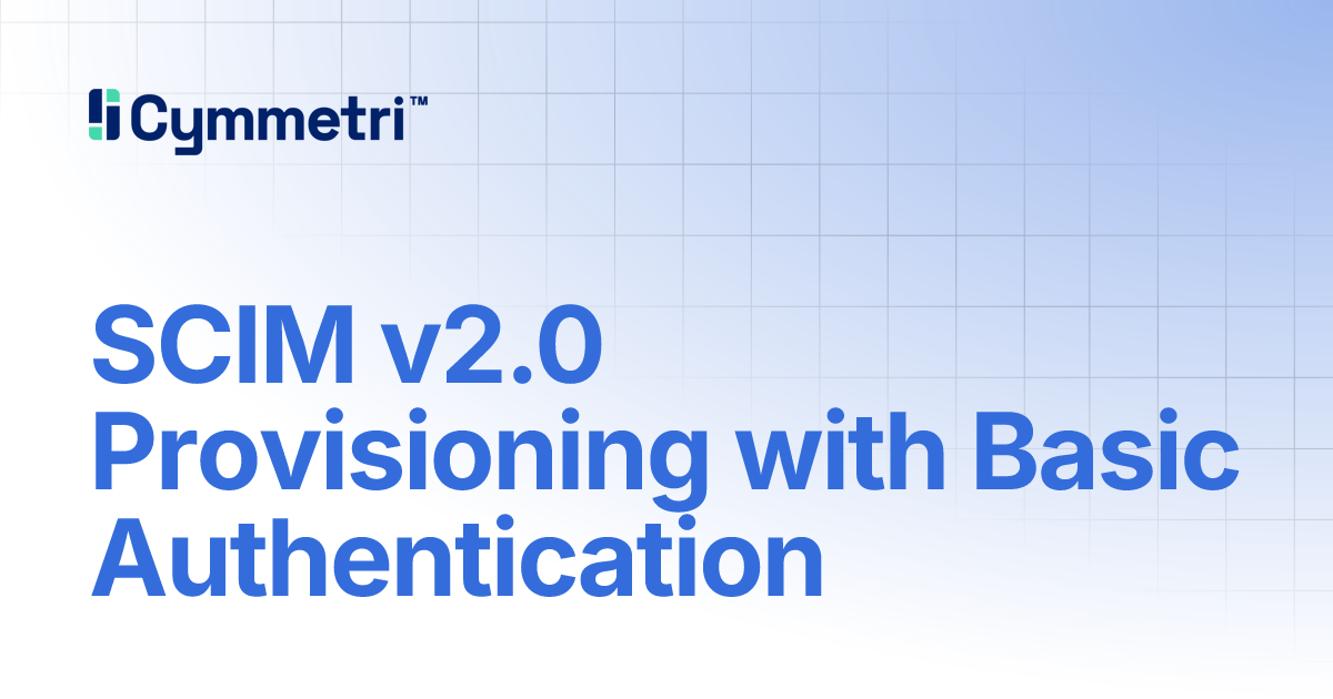 SCIM v2.0 Provisioning with Basic Authentication | Cymmetri